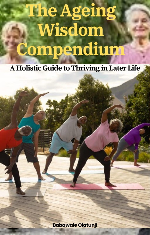 Buy The Aging Wisdom Compendium: A Holistic Guide to Thriving in Later ...