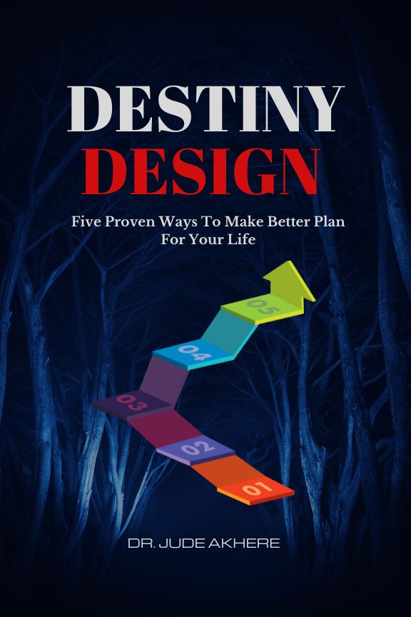 Get DESTINY DESIGN:Five Proven Ways To Make Better Plan For Your Life ...