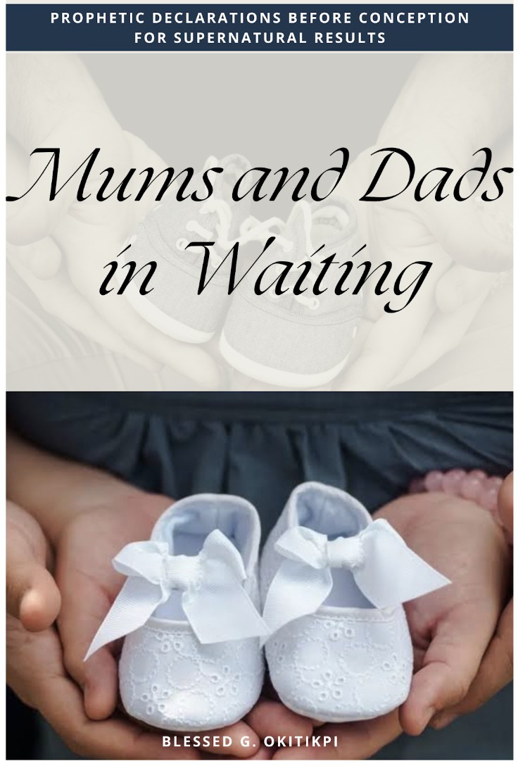 Buy Mums and Dads in Waiting by BLESSED OKITIKPI-GODSPOWER on Selar