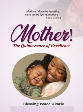 Buy Mother: The Quintessence of Excellence by Blessing Peace Okorie on ...
