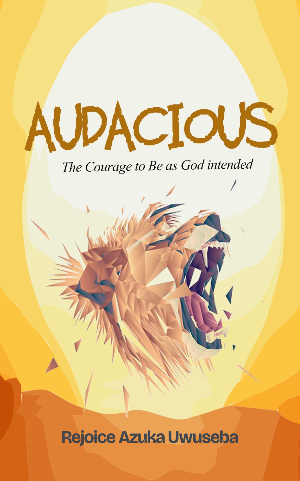 Buy Audacious The courage to be as God intended by Books by Rejoice ...
