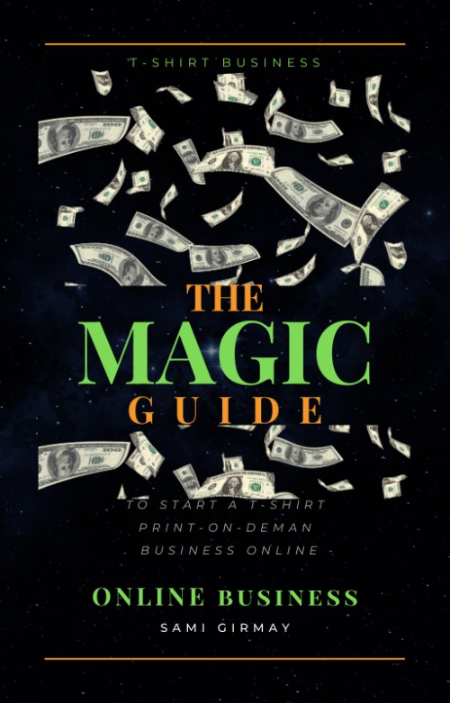 Buy The Magic Guide to Start a T-Shirt Business - 50% Comms!⚡ EBooks by ...
