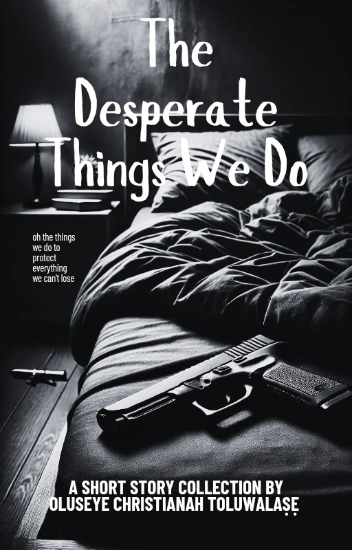 Buy The Desperate Thing's We Do by Christianah Toluwalaṣẹ Oluseye on Selar