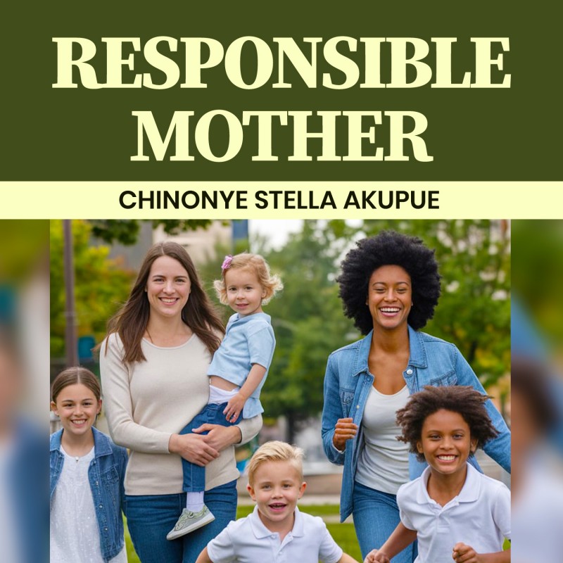 Buy RESPONSIBLE MOTHER by Chukwunonyelum Stella Akupue on Selar