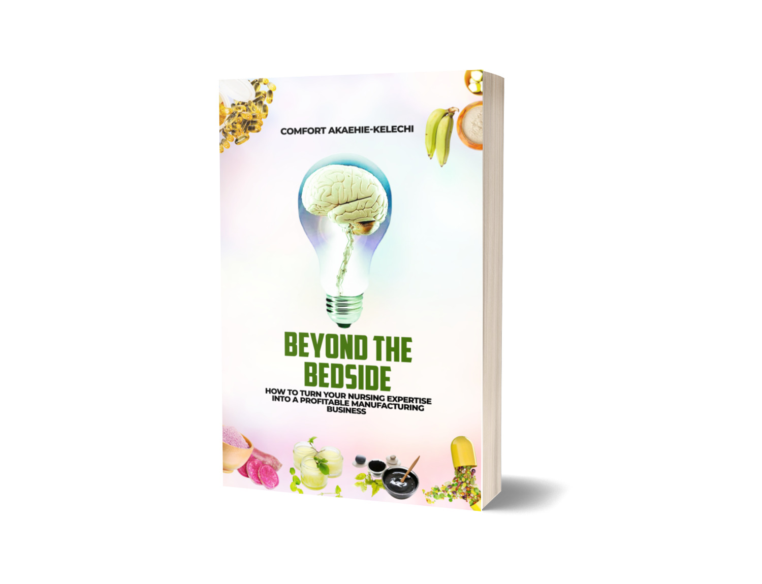 Buy BEYOND THE BEDSIDE: HOW TO TURN YOUR NURSING EXPERTISE INTO A PROFITABLE BUSINESS by Comfort ...