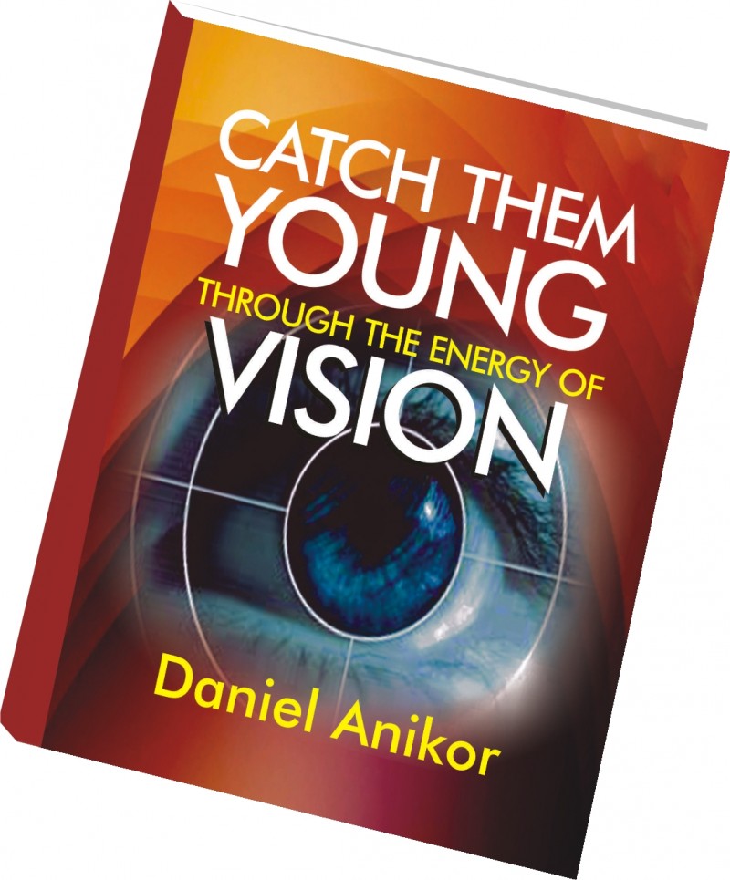 Buy Catch Them Young Through The Energy of Vision by Daniel ANIKOR on Selar