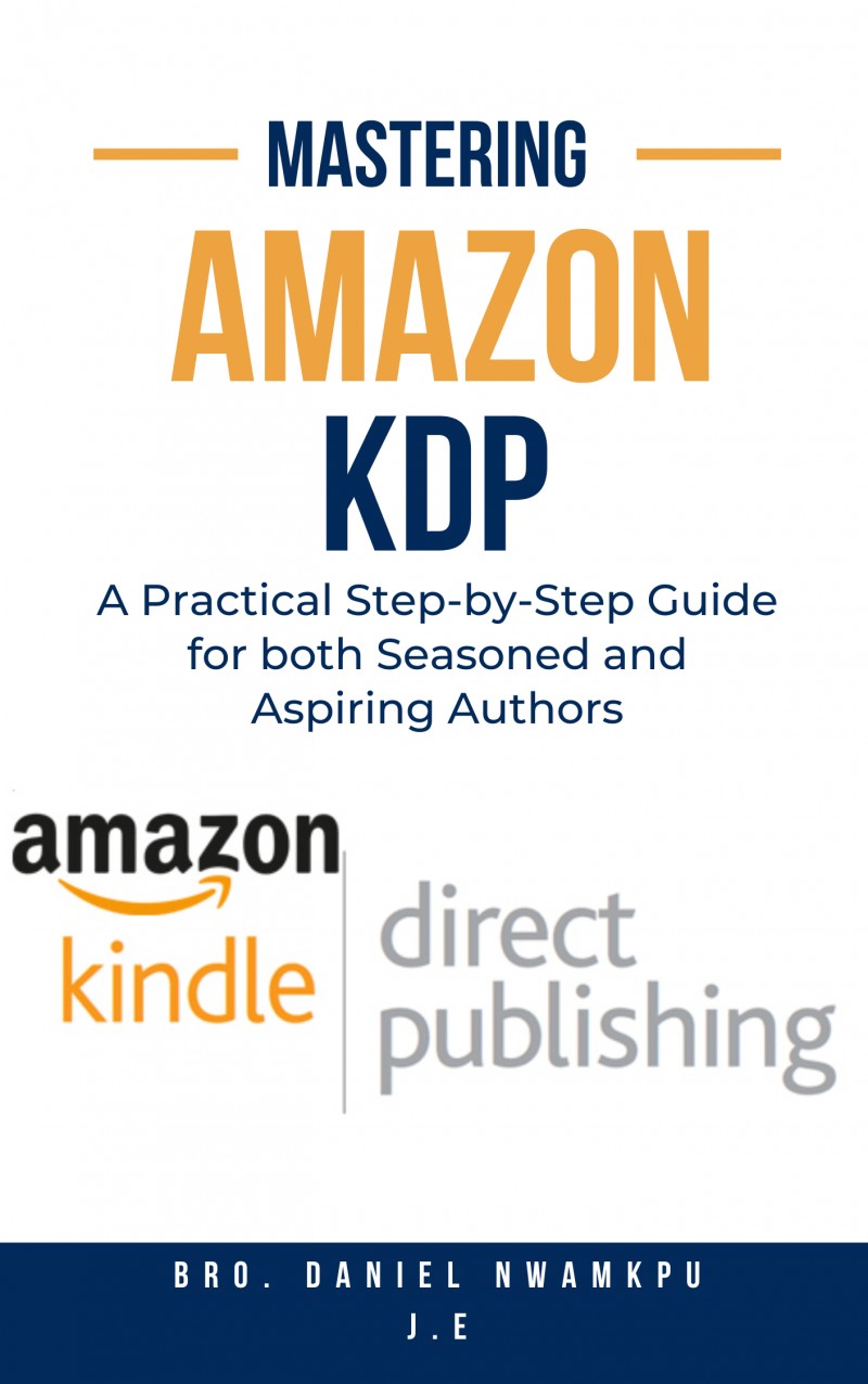 Buy Mastering Amazon Kdp: A Practical Step-by-Step for both Seasoned and Aspiring Authors by ...