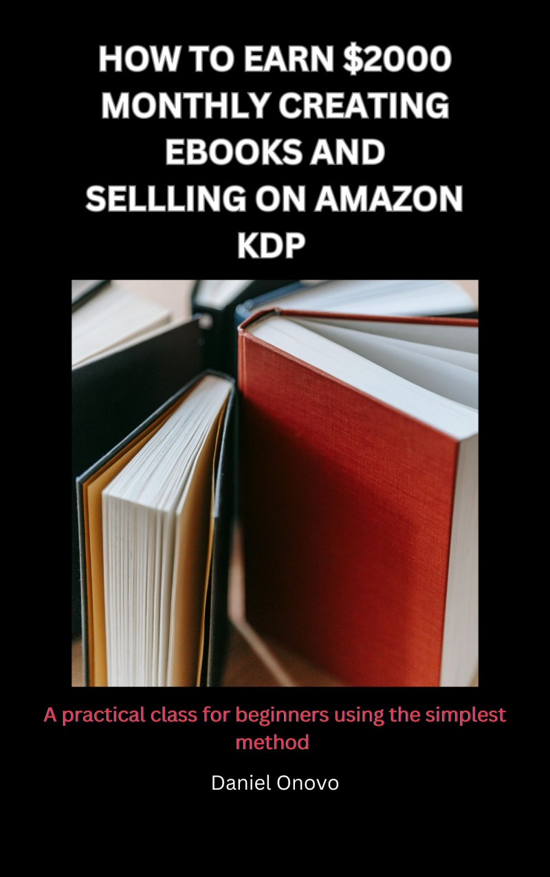 Buy How to earn $2000 monthly creating Ebooks and selling on amazon kdp by Daniel Obinna Anih on ...