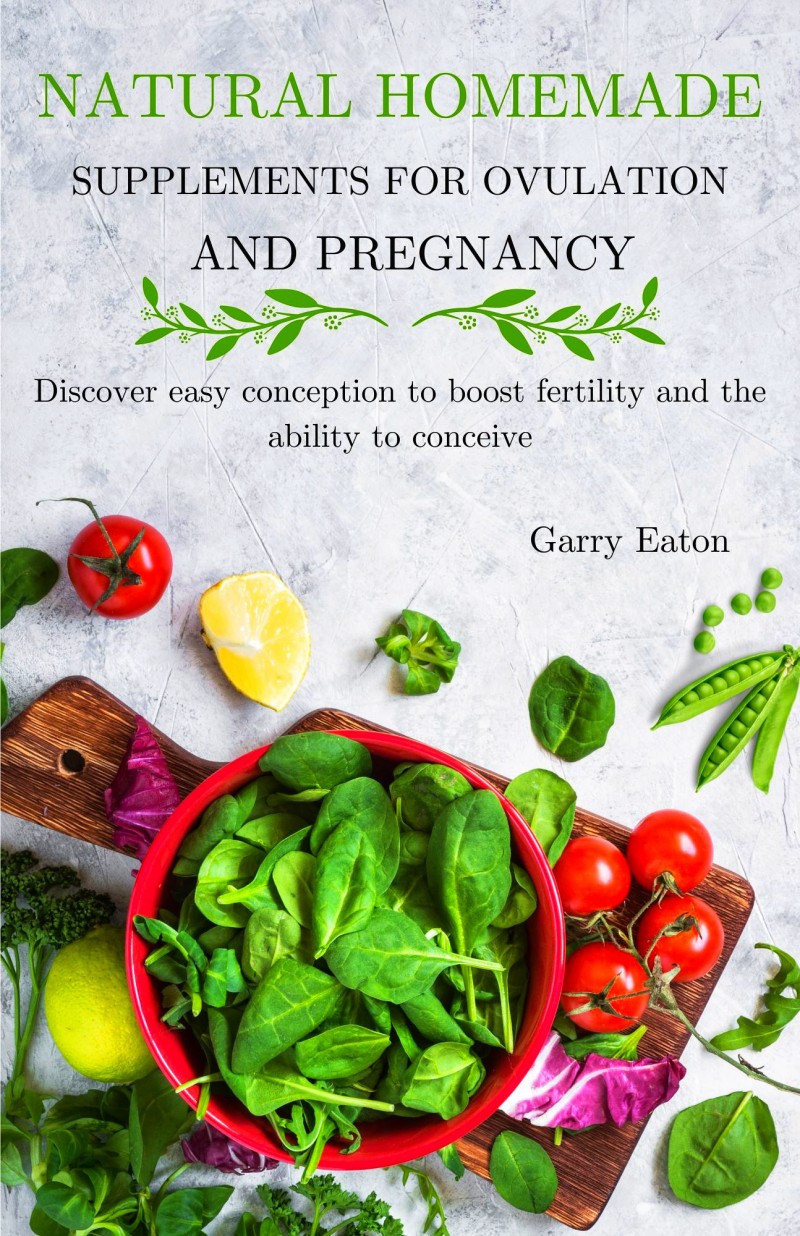 Buy Natural Homemade Supplements For Ovulation And Pregnancy by Daniel ...