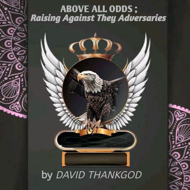 Buy ABOVE All ODDS: RAISING AGAINST THE ADVERSARIES by David thankGod ...
