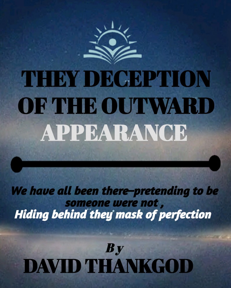 Buy THEY DECEPTION OF THE OUTWARD APPEARANCE by David thankGod on Selar