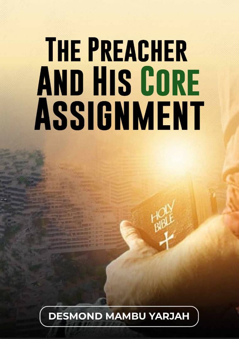 Buy THE PREACHER AND HIS CORE ASSIGNMENT by Desmond Mambu Yarjah on Selar