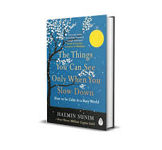 Buy The Things You Can See Only When You Slow Down | Haemin Sunim ...