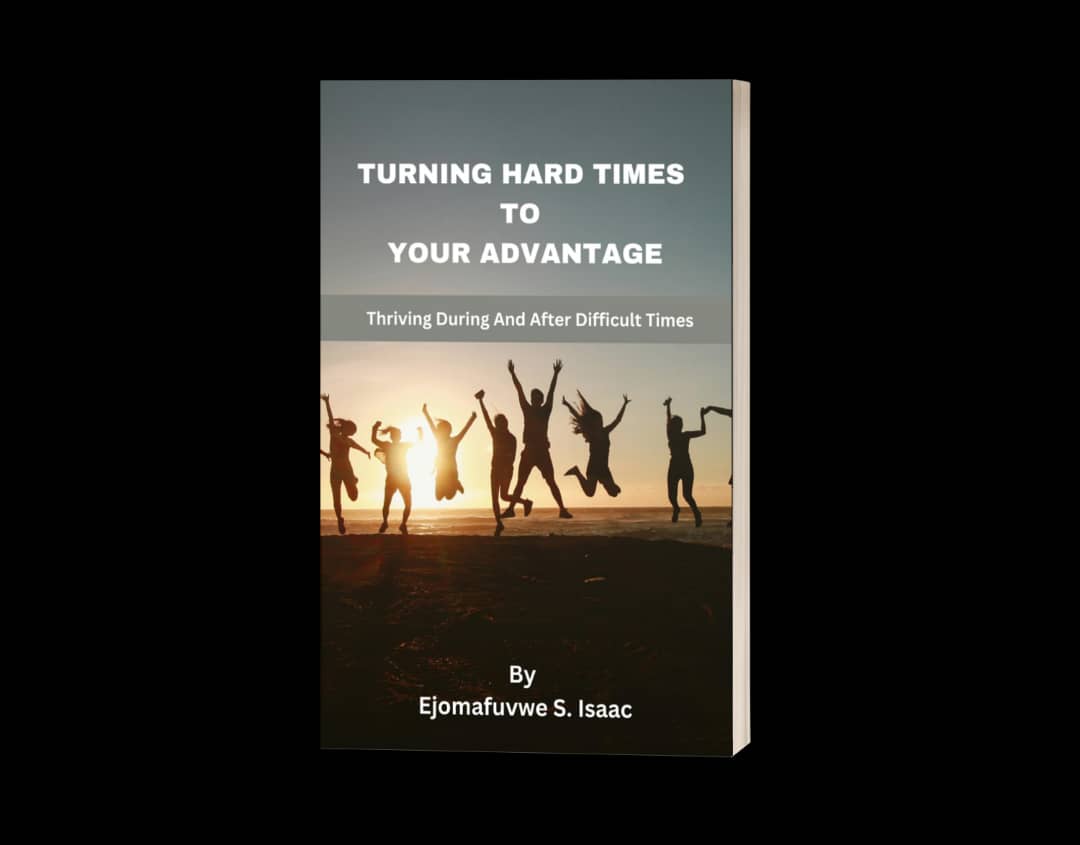 Buy TURNING HARD TIMES TO YOUR ADVANTAGE (ebook) by Ejomafuvwe S. Isaac ...