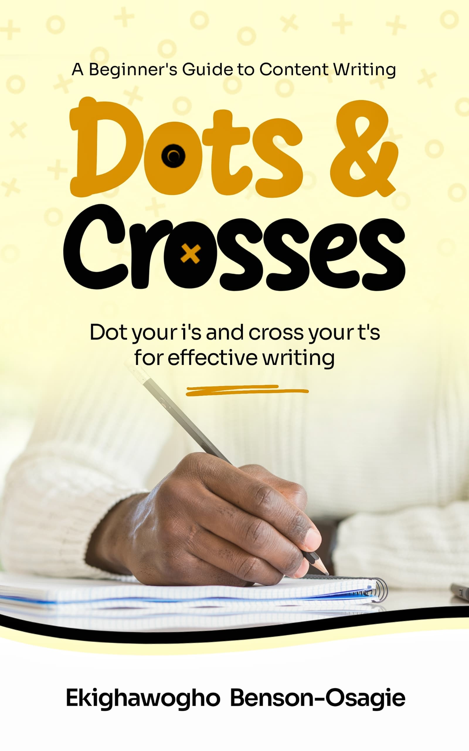 Buy Dots & Crosses: A Beginner's Guide To Content Writing by ...