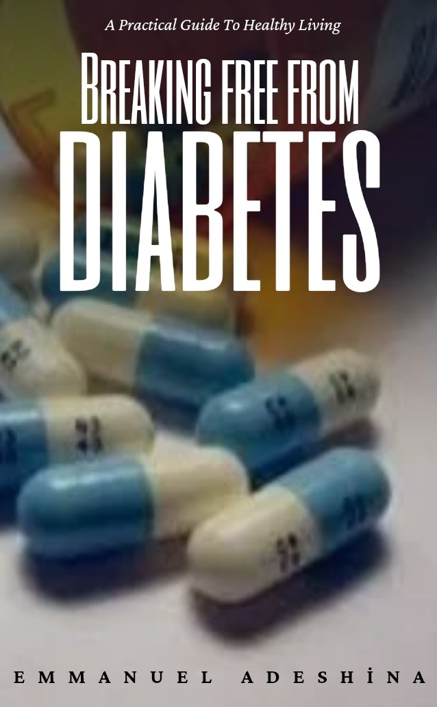 Buy BREAKING FREE FROM DIABETES by Emmanuel Adeshina on Selar