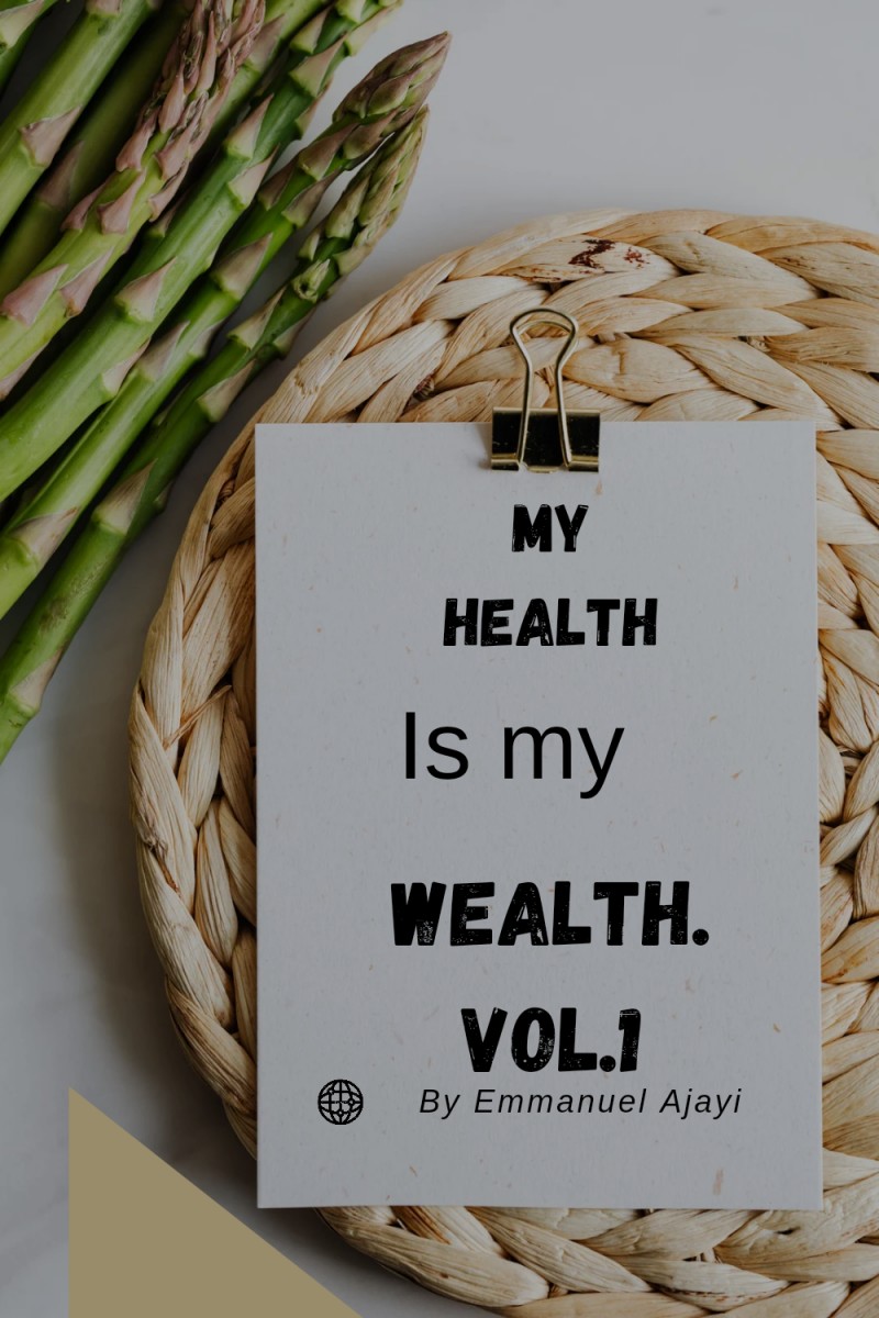 Buy My HEALTH Is My WEALTH.( Vol.One) by Emmanuel Ajayi on Selar