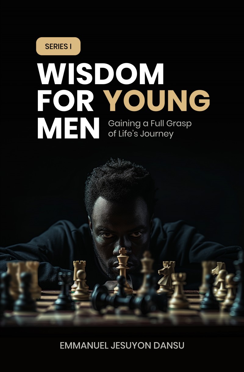 Buy Wisdom for Young Men: Gaining a Full Grasp of Life's Journey (Series I) by Emmanuel Dansu on ...
