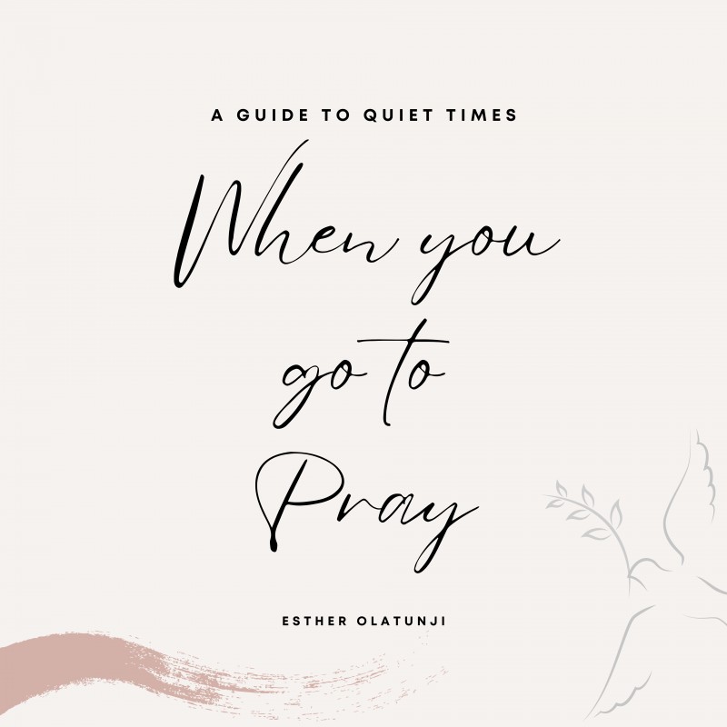 Get When You Go to Pray - A Guide to Quiet Times by Esther Olatunji on ...