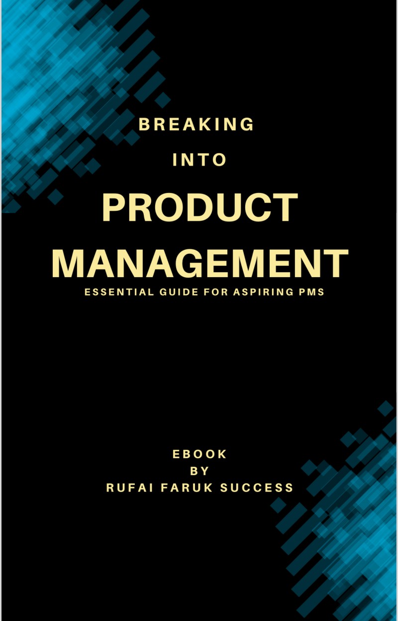 Get Breaking Into Product Management: Essential Guide for Aspiring PMs by Faruk Rufai on Selar