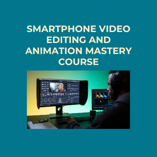 Buy SMARTPHONE VIDEO EDITING AND ANIMATION MASTERY COURSE by LIFTED HUB on Selar