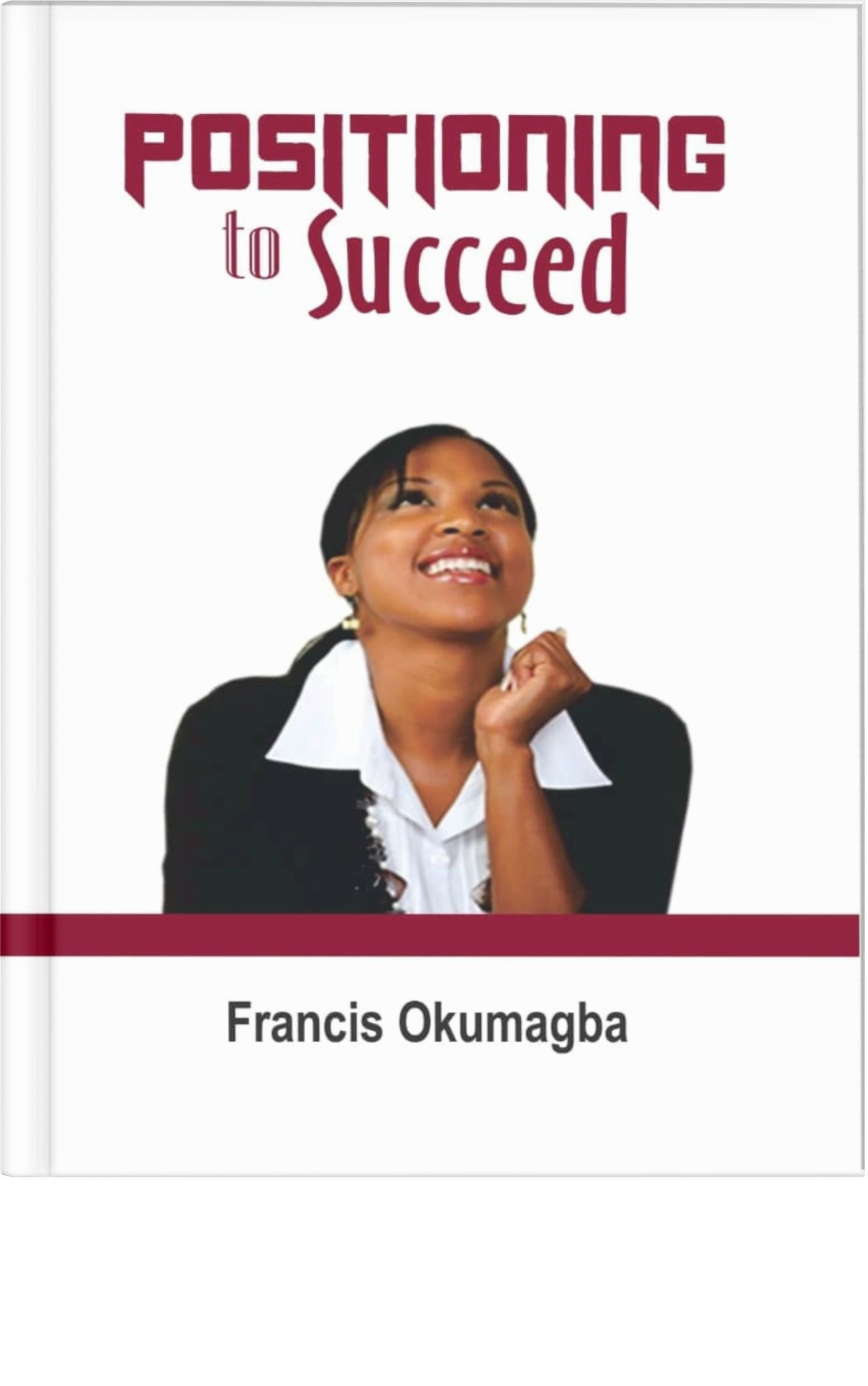 Buy POSITIONNING TO SUCCEED BOOK by Francis Okumagba on Selar.co