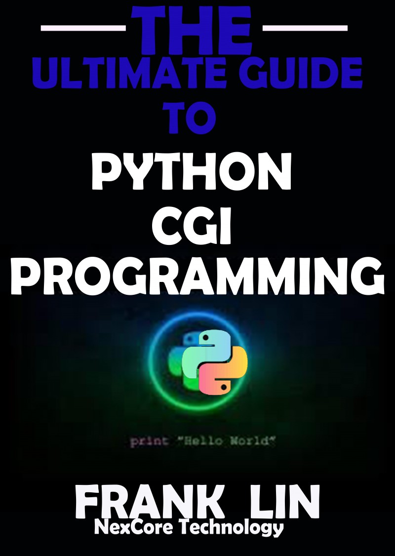 Buy THE ULTIMATE GUIDE TO PYTHON CGI PROGRAMMING by NexCore Tech. Store on Selar