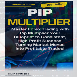 Buy Master Forex Trading with "Pip Multiplier" – Your Blueprint to Consistent, High-Profit ...