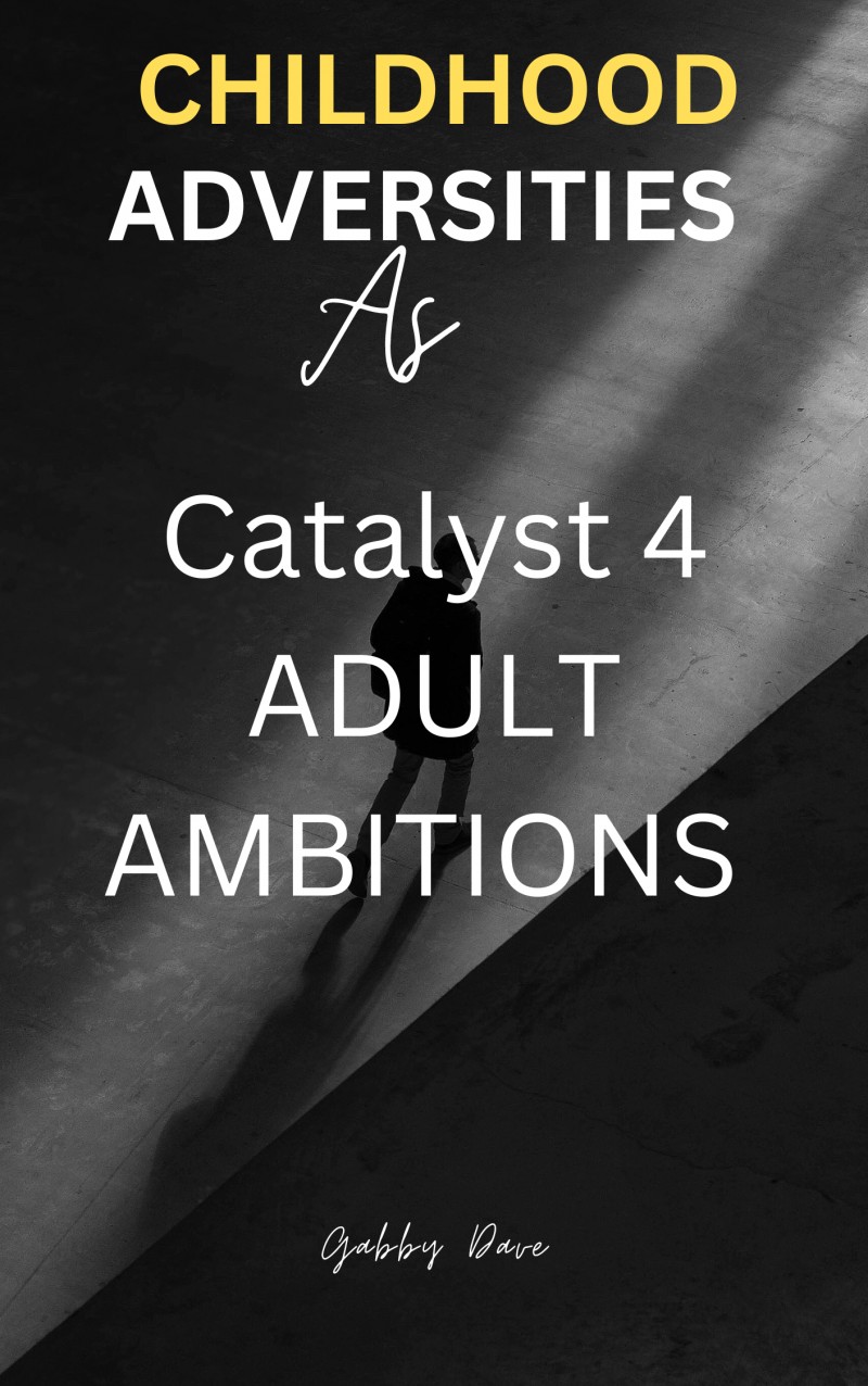 Buy CHILDHOOD ADVERSITIES AS CATALYSTS FOR ADULT AMBITIONS by Gabriel ...