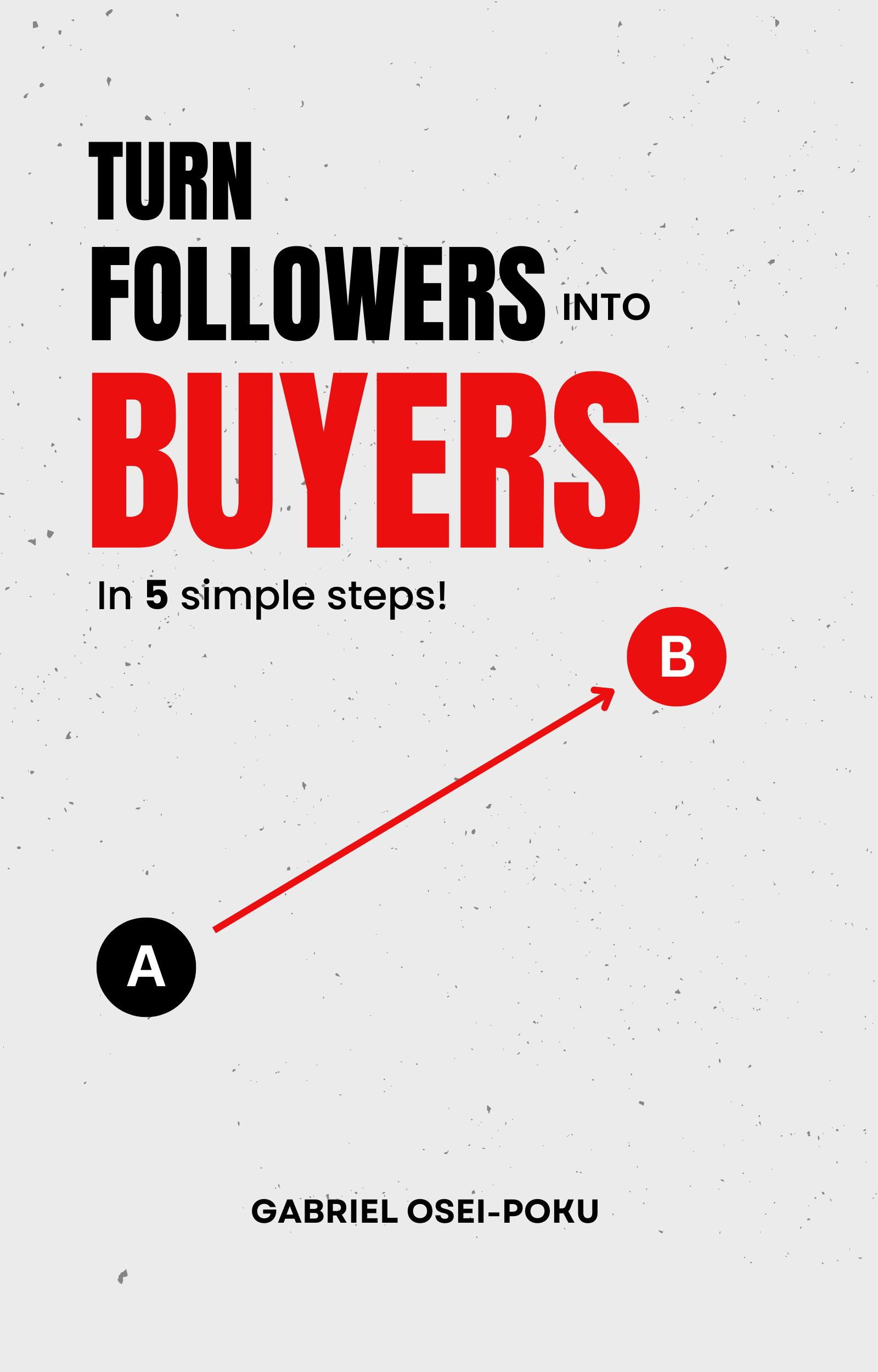 Buy FOLLOWERS TO BUYERS COURSE by Gabriel Osei-Poku on Selar