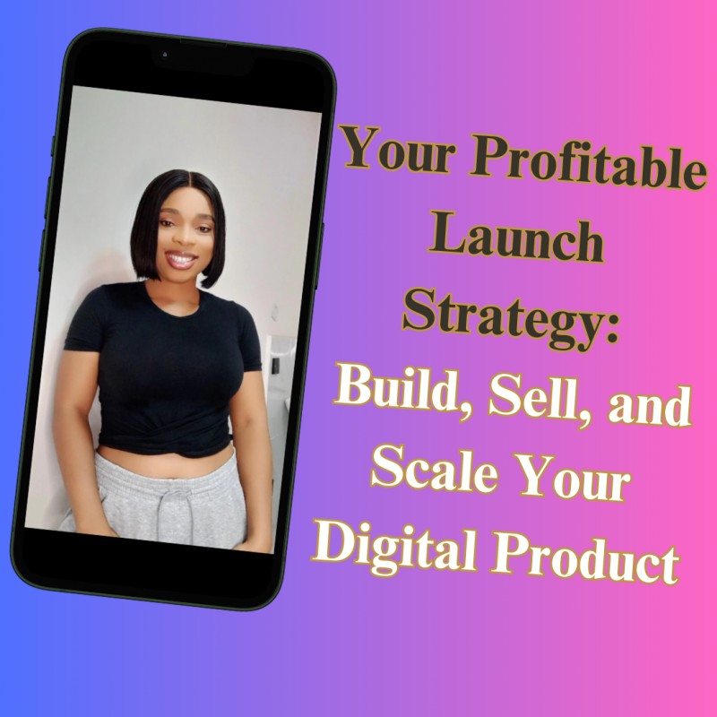 Buy Your Profitable Launch Strategy: Build, Sell, and Scale Your Digital Product by Glory ...