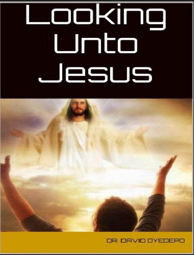 Get Looking Unto Jesus - by BISHOP DAVID OYEDEPO by God's Message on Selar