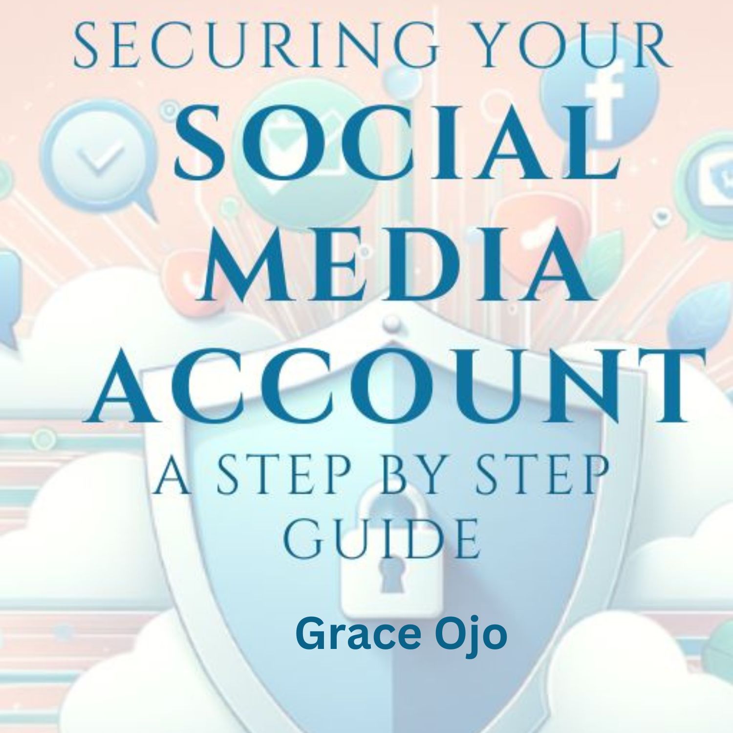 Buy How to Securing All Your Social Media Accounts by Grace Ojo on Selar