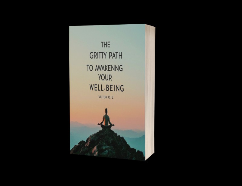 Buy THE GRITTY PATH TO AWAKENING YOUR WELL-BEING by VICTOR O. E on Selar