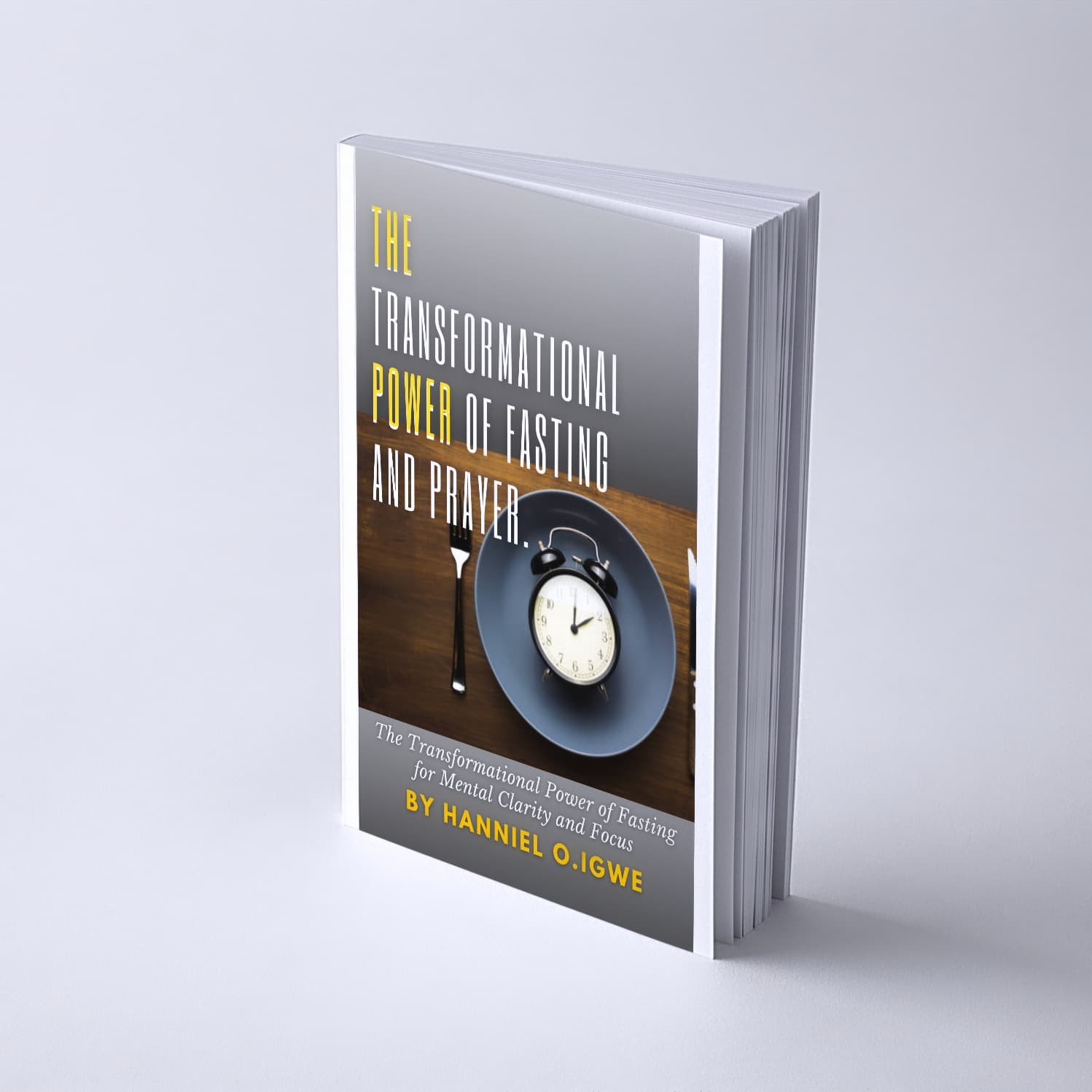 Buy THE TRANSFORMATIONAL POWER OF FASTING AND PRAYER by Hanniel O. Igwe on Selar