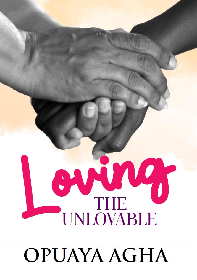 Buy Loving the Unlovable by Apostle Opuaya Agha by Ikechukwu Agha on Selar