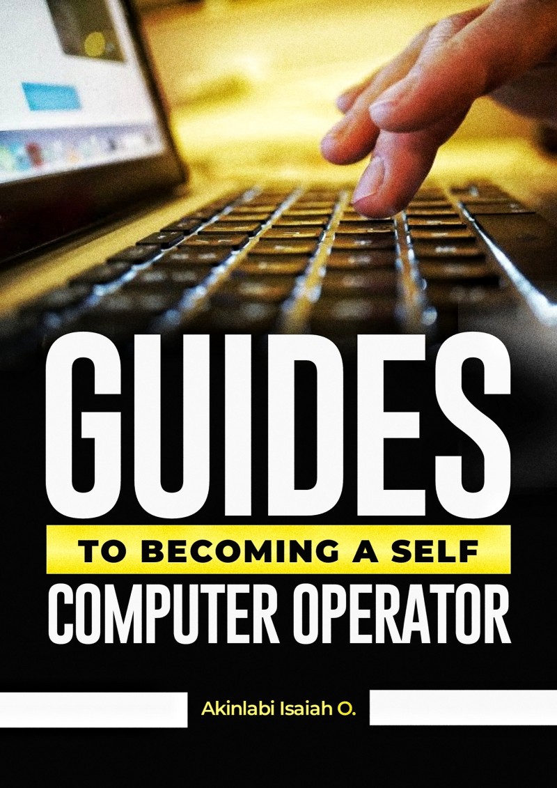 Buy GUIDES TO BECOMING A SELF COMPUTER OPERATOR by Isaiah Akinlabi on Selar