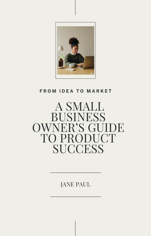 Buy A SMALL BUSINESS OWNER'S GUIDE TO PRODUCT SUCCESS by Jane Paul on Selar