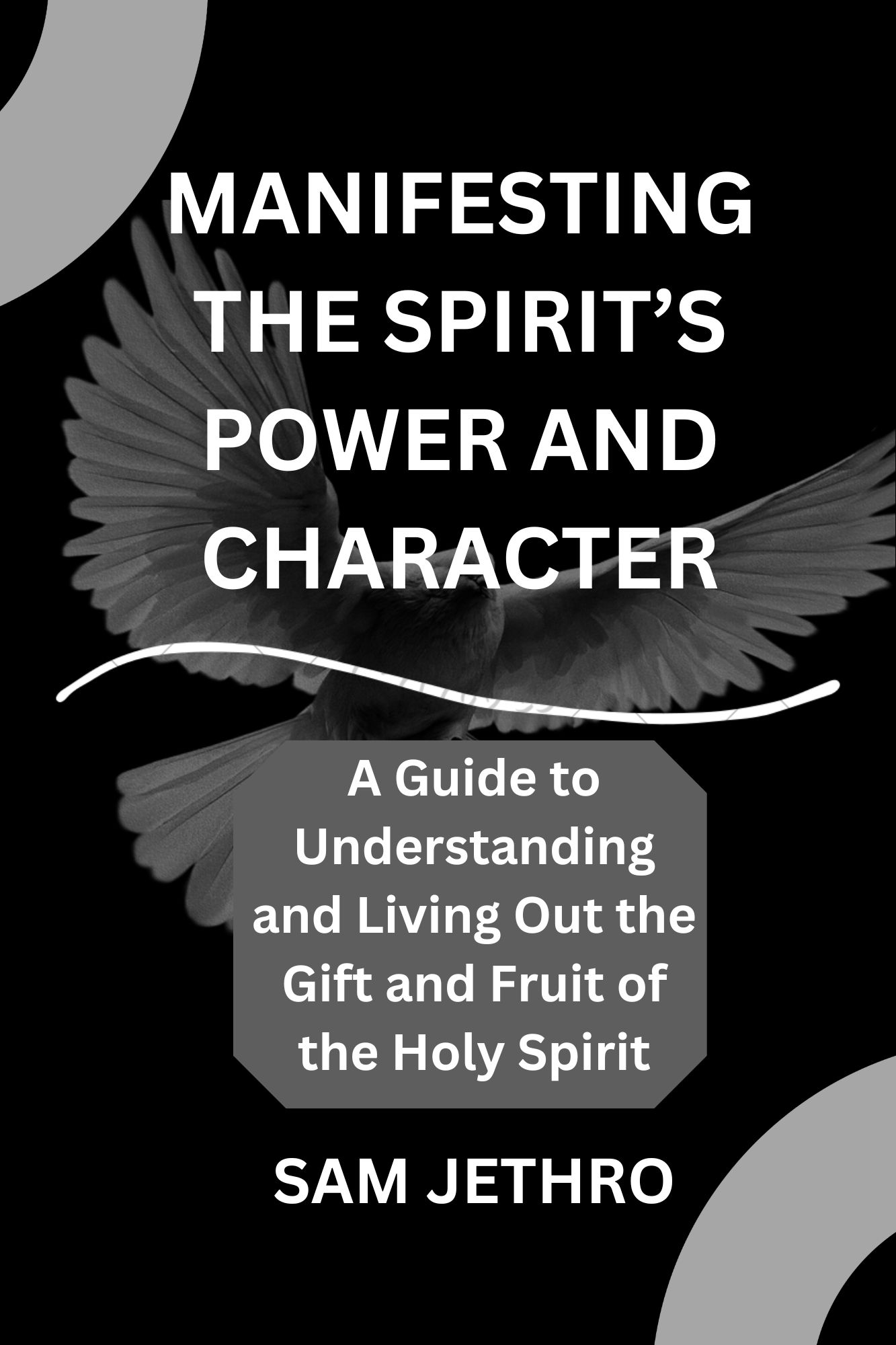 Buy MANIFESTING THE SPIRIT'S POWER AND CHARACTER by Jetro Sam on Selar