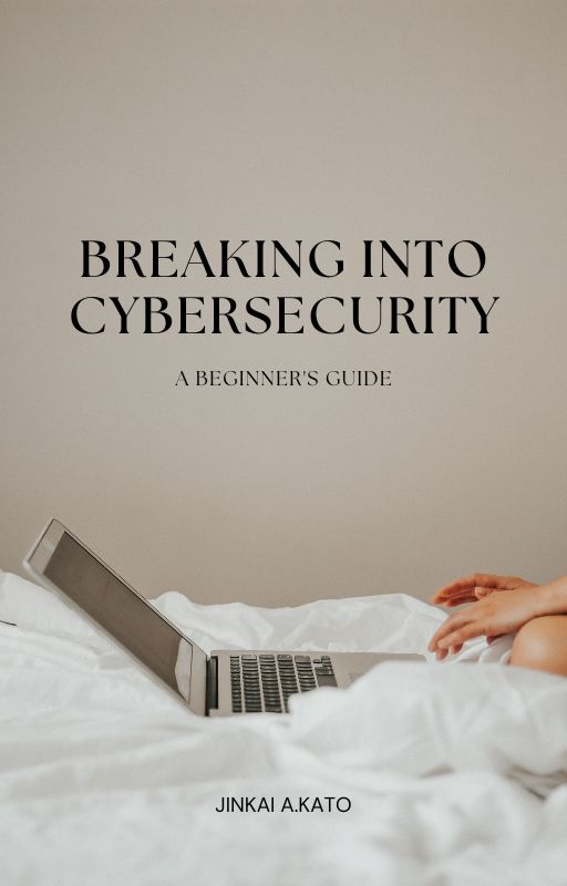 Buy Breaking Into Cybersecurity - A Beginner's Guide by Jinkai Abinkallo Kato on Selar