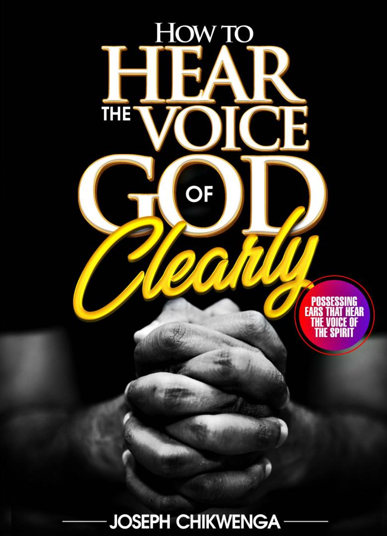 Buy How To Hear The Voice Of God Clearly by Joseph Chikwenga on Selar