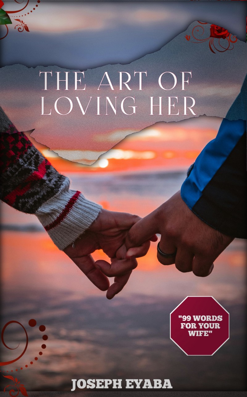 Buy The Art of Loving Her: "99 words for your wife" by Joseph Eyaba on ...
