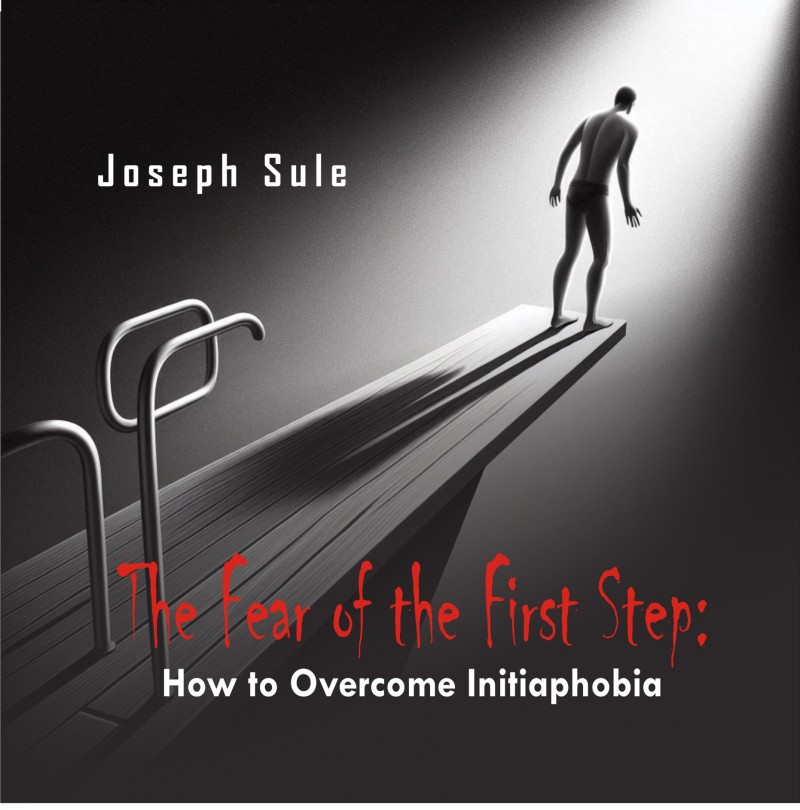 Buy The Fear of the First Step: How to Overcome Initiaphobia by Joseph Sule on Selar