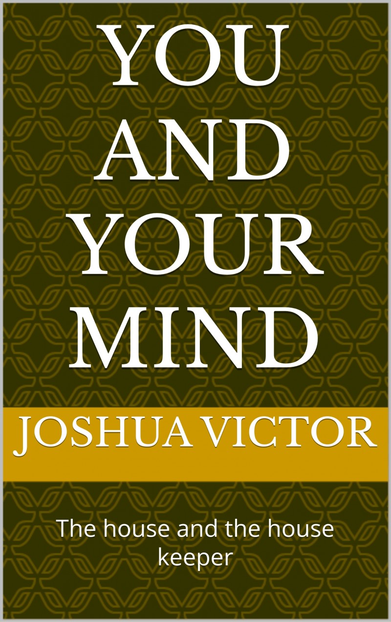 Buy YOU AND YOUR MIND. (The house and the house keeper) by Joshua ...