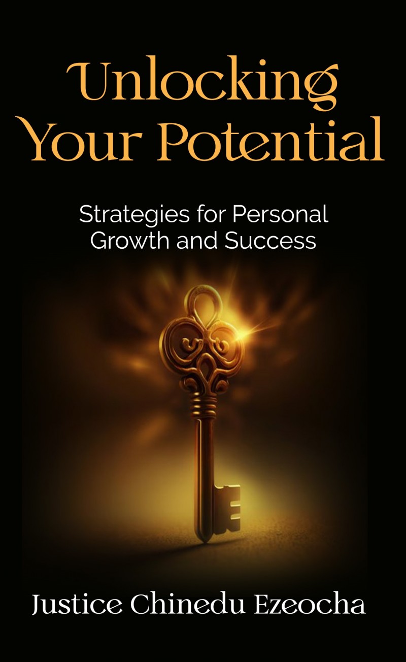 Buy Unlocking Your Potential: Strategies for Personal Growth and Success by Justice Chinedu ...