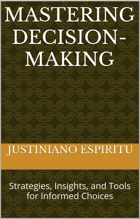 Buy Mastering Decision-Making: Strategies, Insights, and Tools for Informed Choices by ...
