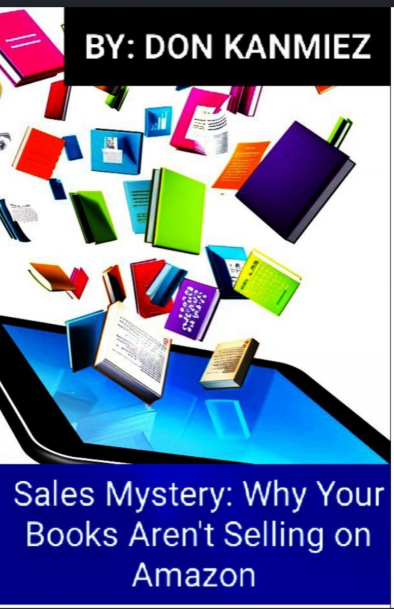 Buy Sales Mystery:Why Your Books Aren't Selling on Amazon by Don Kanmiez on Selar