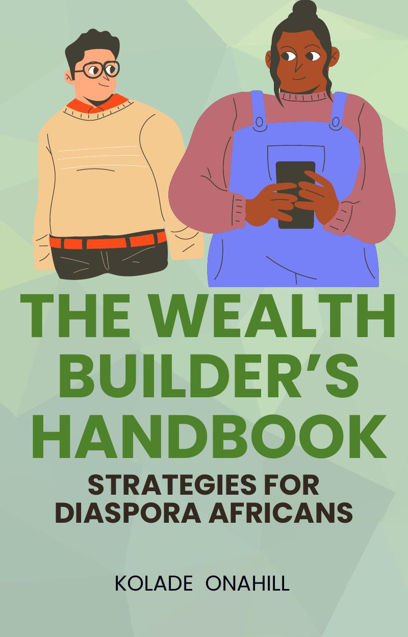 Buy The Wealth Builder's Handbook: Strategies for Diaspora Africans by Kolade Onahill on Selar