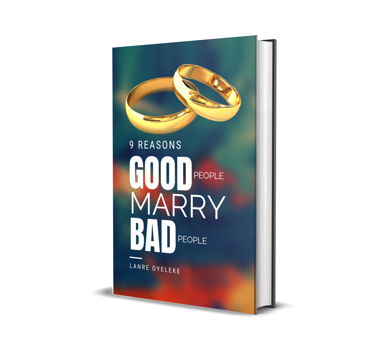 Buy 9 REASONS GOOD PEOPLE MARRY BAD PEOPLE by LANRE OYELEKE on Selar
