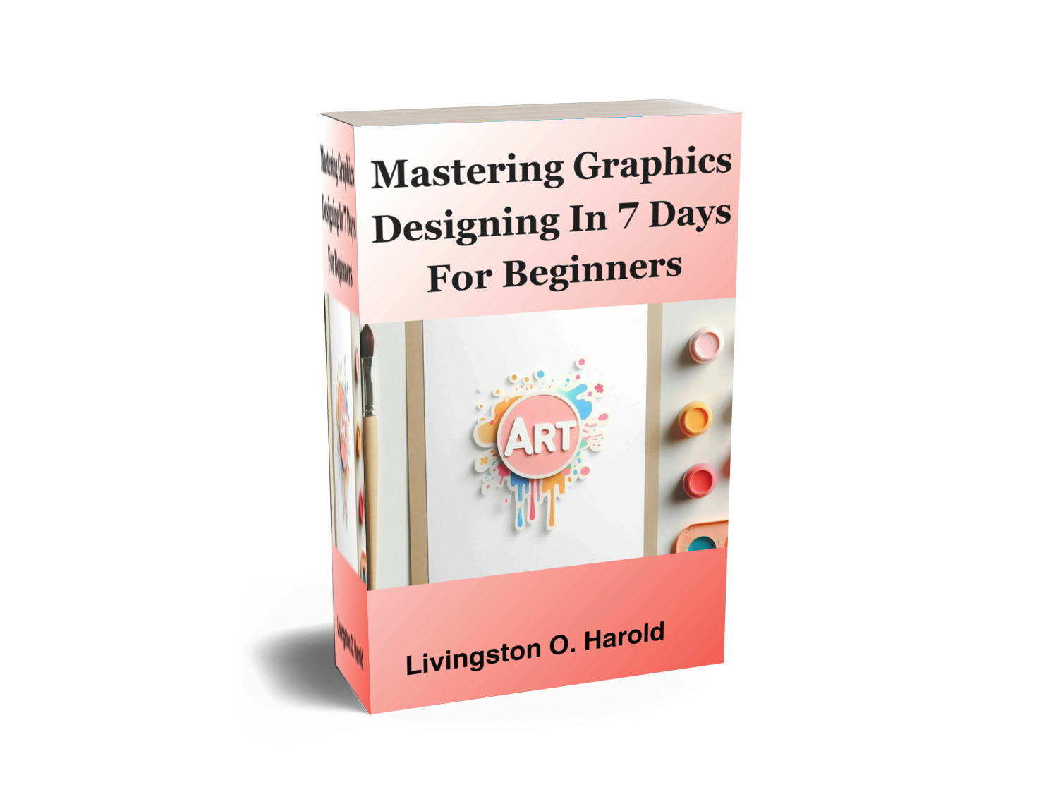 Buy Mastering Graphics Designing In 7 Days For Beginners by Livingston ...